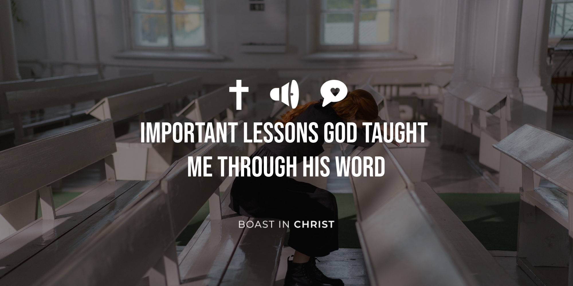 Important Lessons God Taught Me Through His Word - Boast In Christ