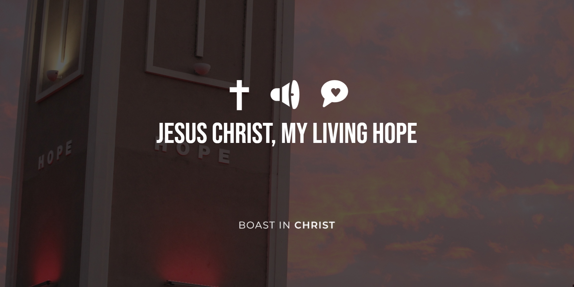 Jesus Christ My Living Hope - Boast In Christ
