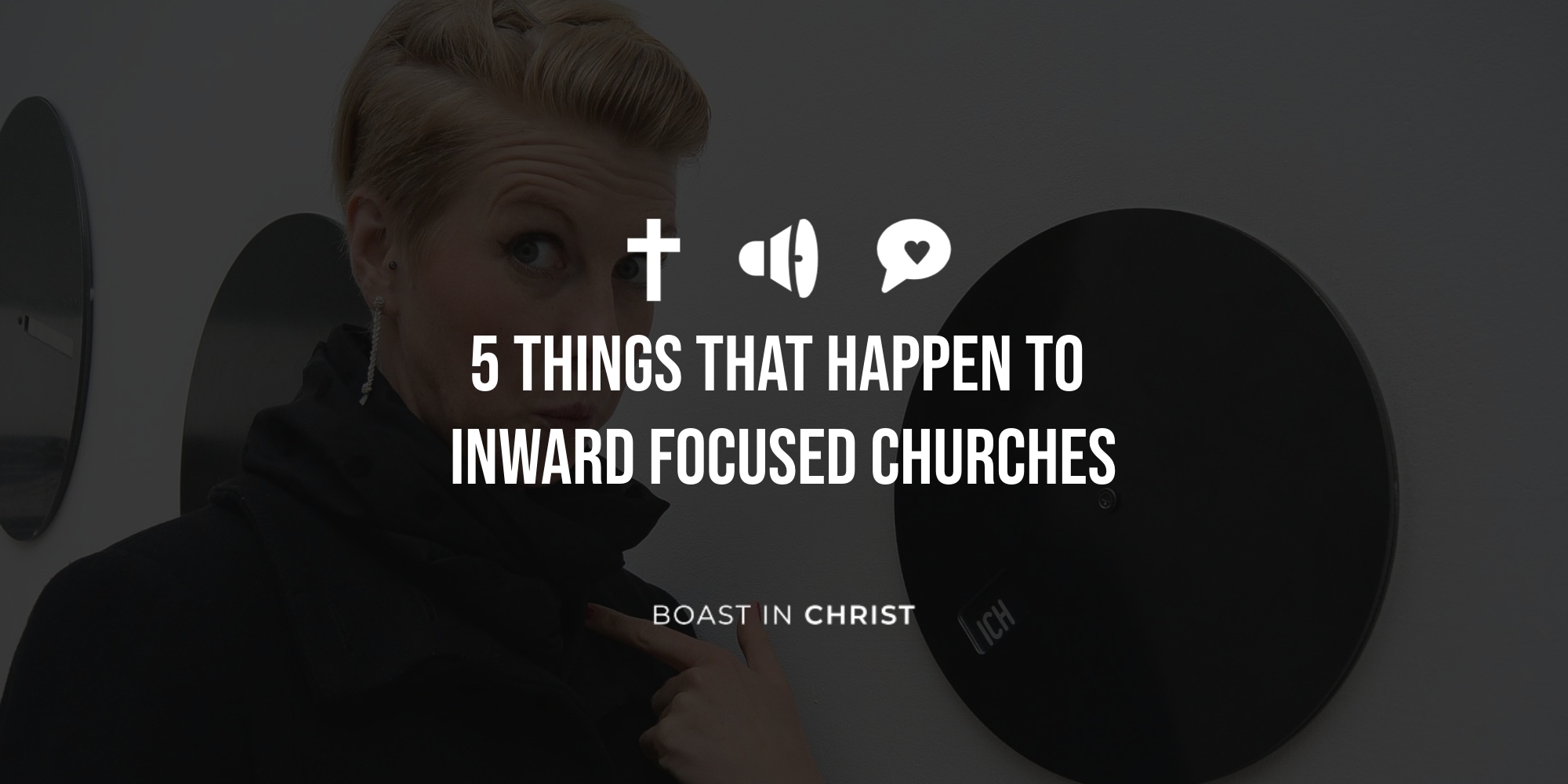 5 Things That Happen to Inward Focused Churches - Boast In Christ